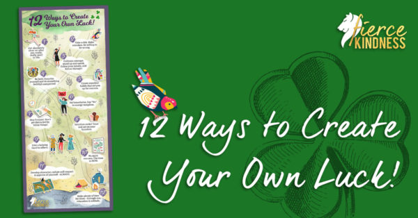 12 Ways to Create Your Own Luck (Infographic) | Fierce Kindness Blog
