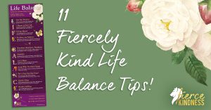 11 Ways to Find More Life Balance (Infographic) | Fierce Kindness Blog