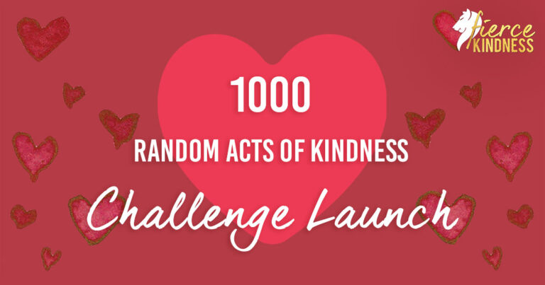 1000 Random Acts of Kindness Challenge Launch! | Fierce Kindness Blog